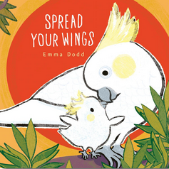 Emma Dodd's Spread Your Wings – The Children's Treehouse